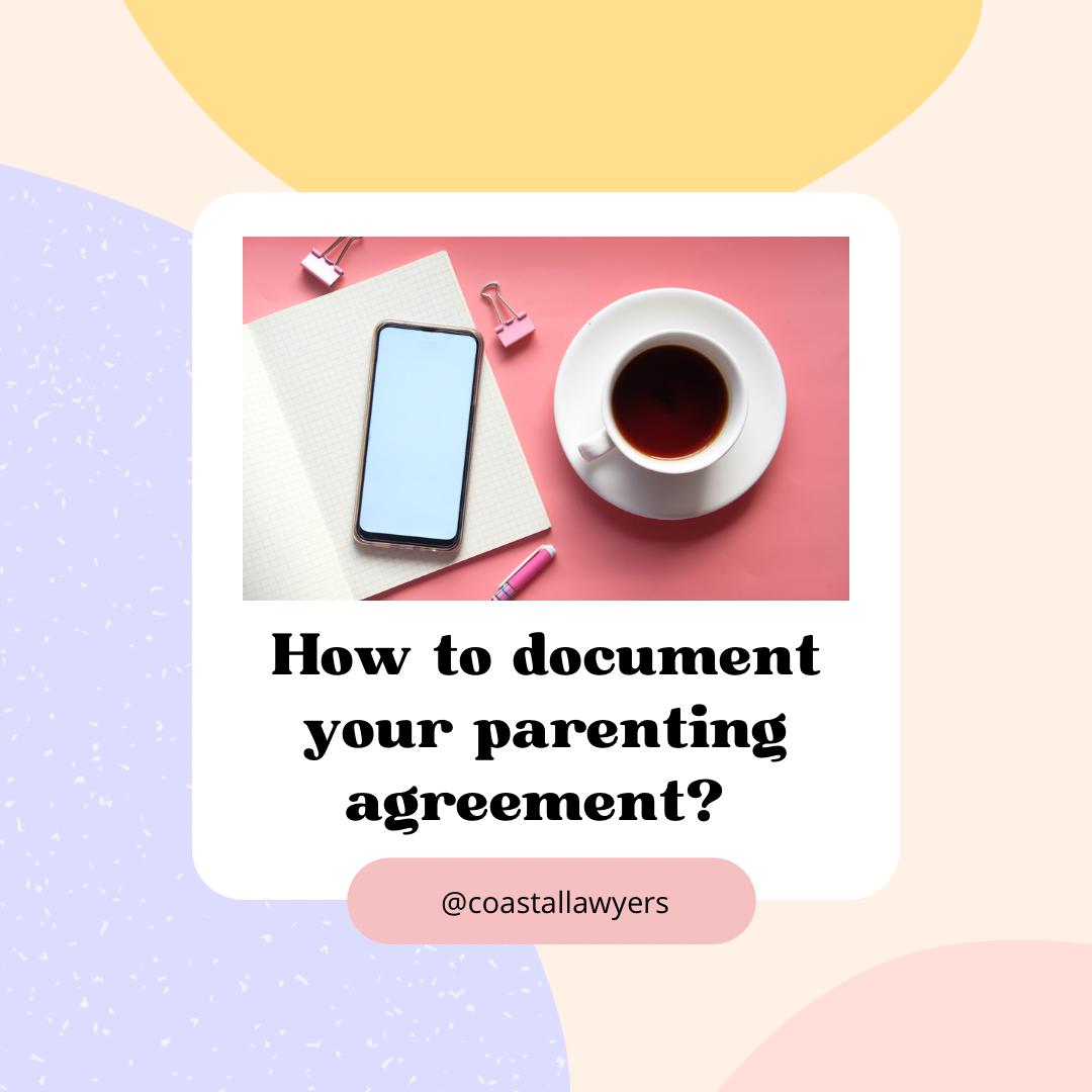 How to Document Your Parenting Arrangement | Coastal Lawyers